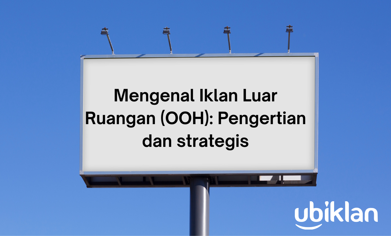 Ubiklan Blog - Pengertian dan Peran Iklan Luar Ruangan (OOH)